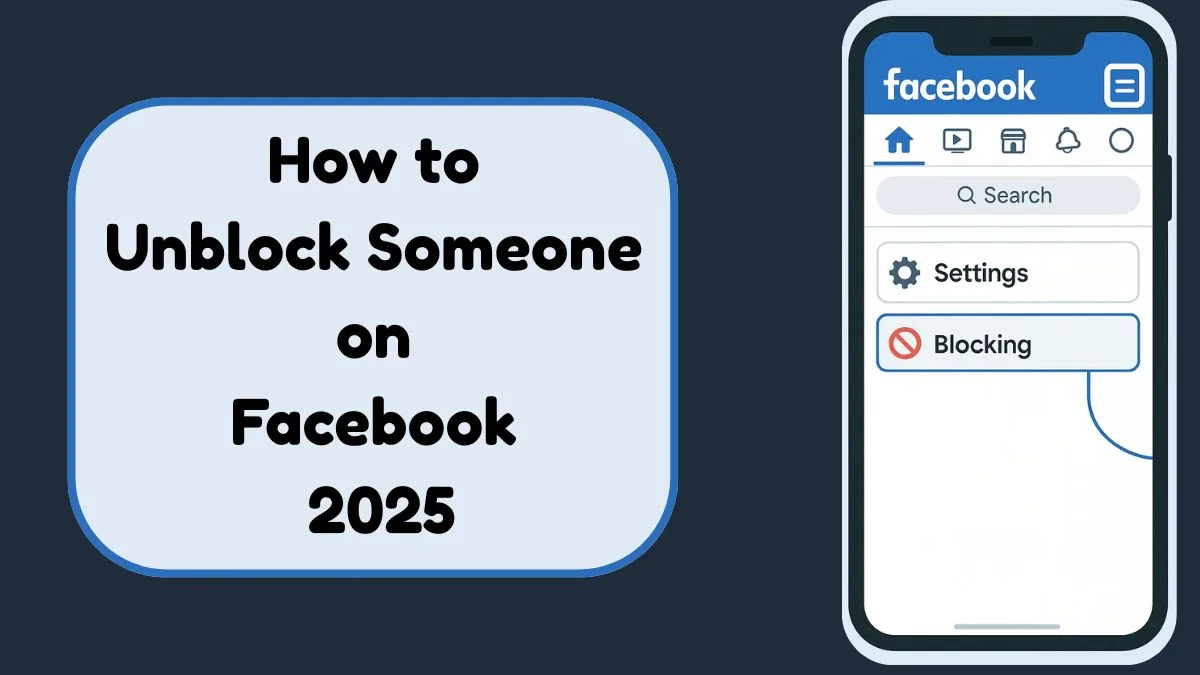 How to Unblock Someone on Facebook 2025: Facebook Blocking Settings ...