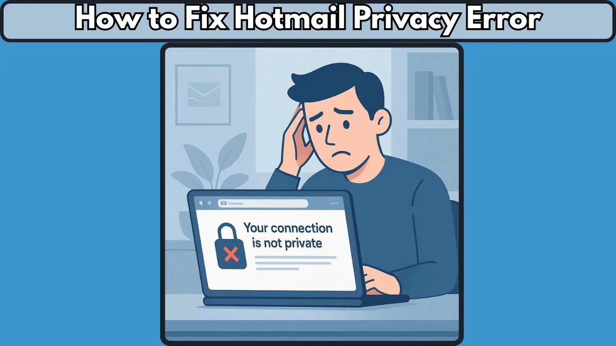 How to Fix Hotmail Privacy Error: Cannot Access Hotmail Privacy Error Explained & Solved - Izoate