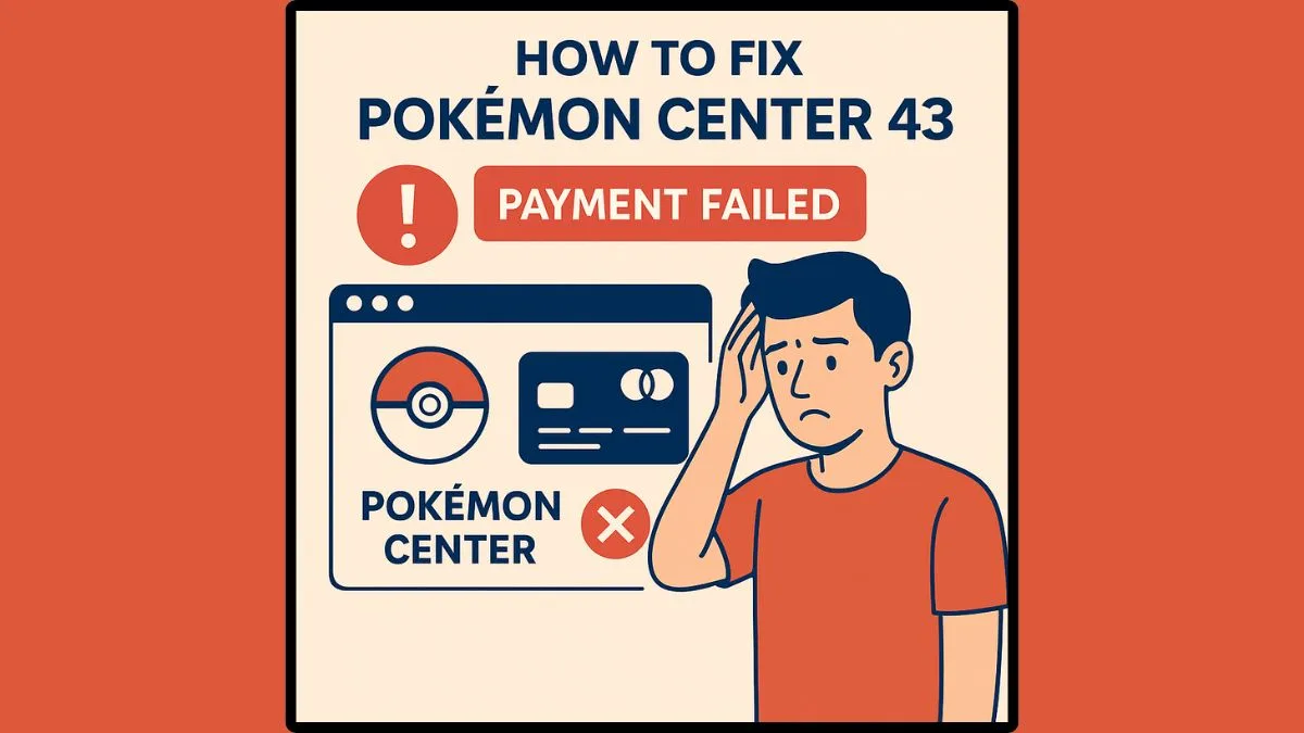 How to Fix Pokémon Center Error 43: Resolve Payment Failed Issues - Izoate