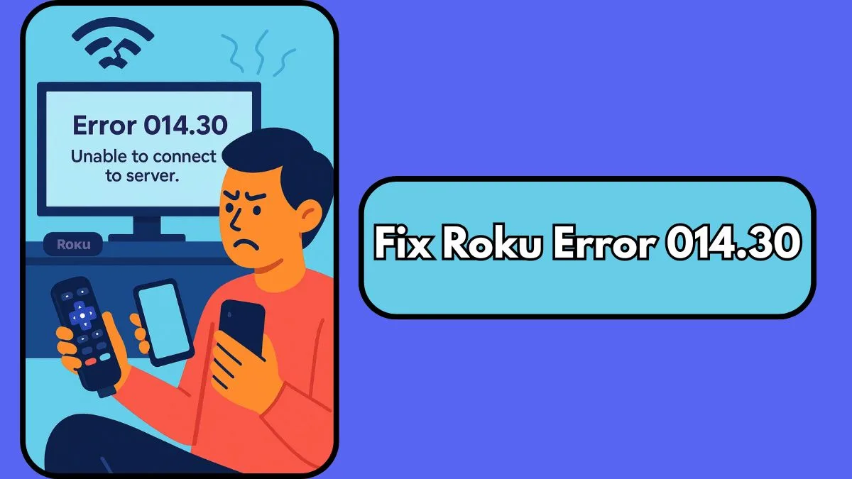 How to Fix Roku Error 014.30: Roku Device Not Connecting - Izoate