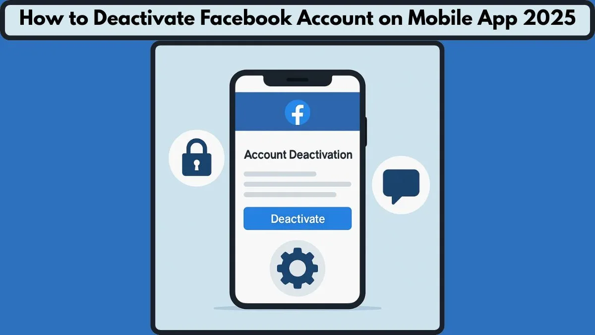 How to Deactivate Facebook Account on Mobile App in 2025: A Complete ...
