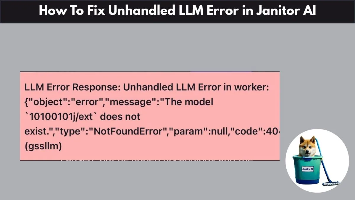 Unhandled LLM Error in Worker Janitor AI: What It Is and How to Fix It - Izoate