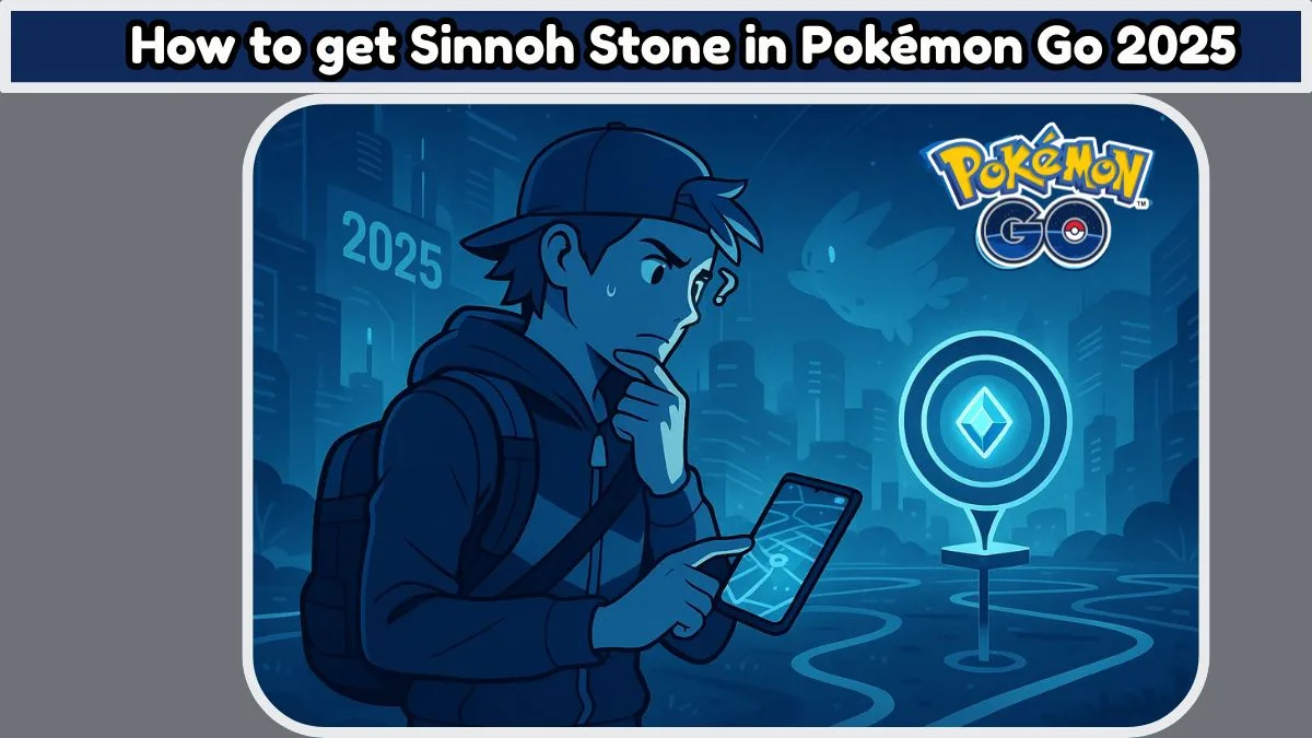 How to get Sinnoh Stone in Pokémon Go 2025: Where to Find and Use ...