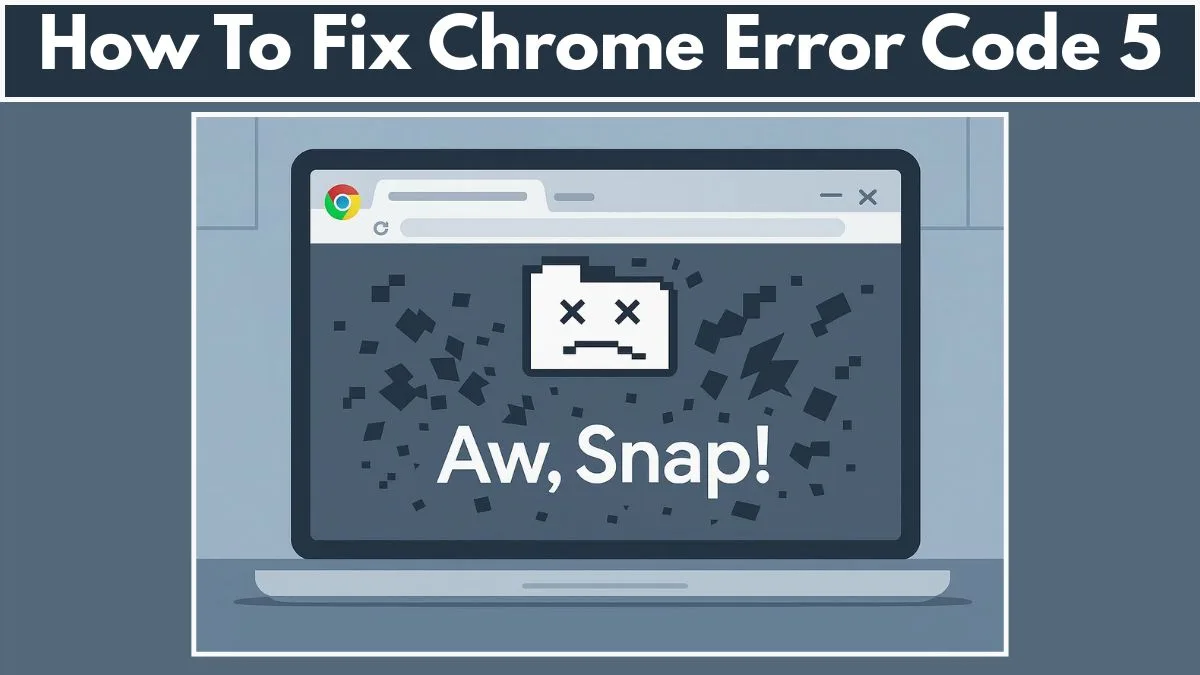 Chrome Error Code 5: How to Resolve "Aw, Snap!" Loading Issues - Izoate