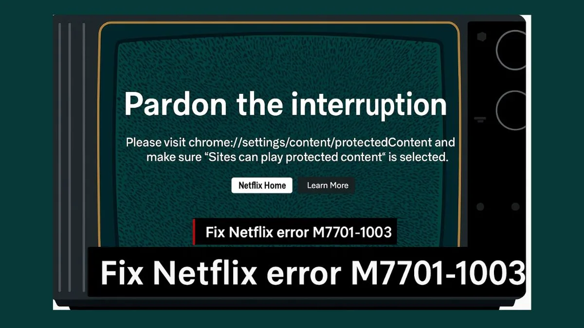 How to Resolve Netflix Error M7701-1003: Quick Solutions for Netflix ...