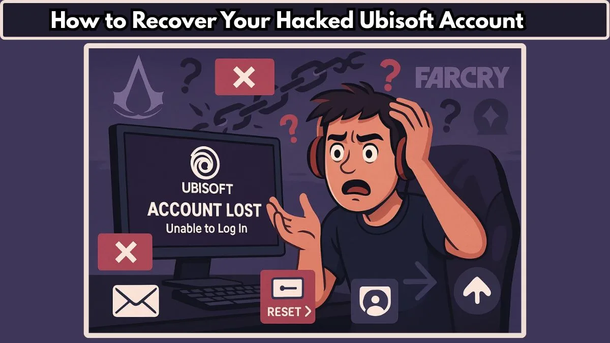 How to Recover Your Hacked Ubisoft Account: Complete Steps to Recover Your Ubisoft Account After ...