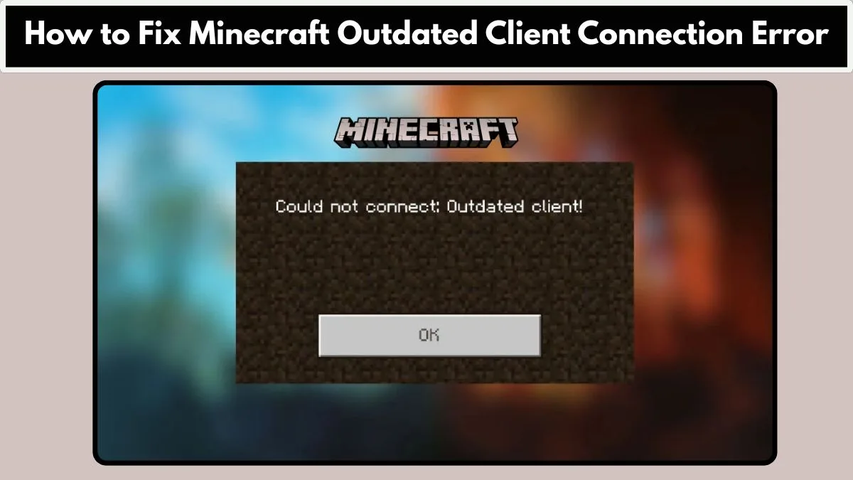 How to Fix Minecraft Outdated Client Connection Error: Solving ...