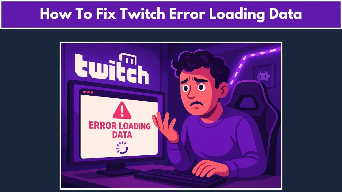 Twitch Data Loading Error Fix in 2025: How to Resolve “Error Loading Data” on Twitch - Izoate