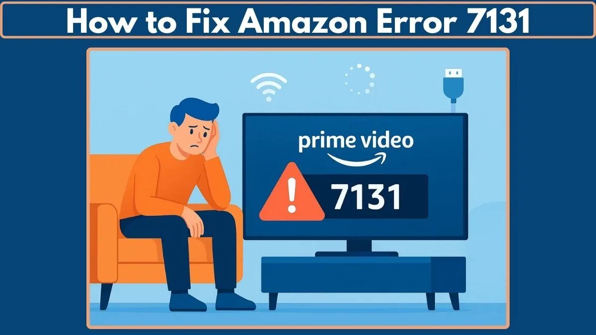 How to Fix Amazon Error 7131: Resolve Prime Video Playback Error - Izoate