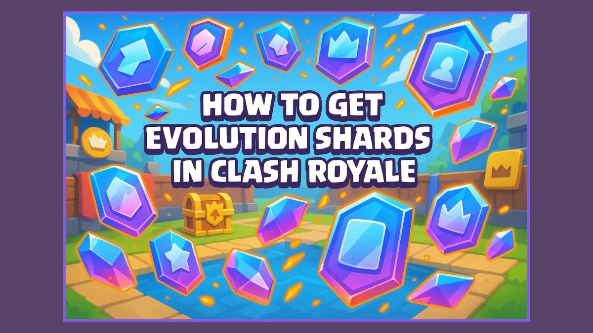 How to Get Evolution Shards in Clash Royale: Best Ways to Farm Free and ...