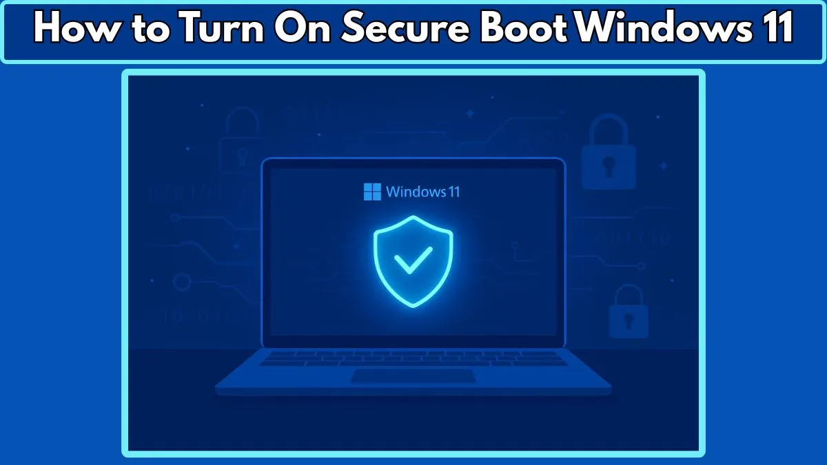 How to Turn On Secure Boot Windows 11: Fast Steps to Enable Secure Boot Windows 11 and Boost PC ...