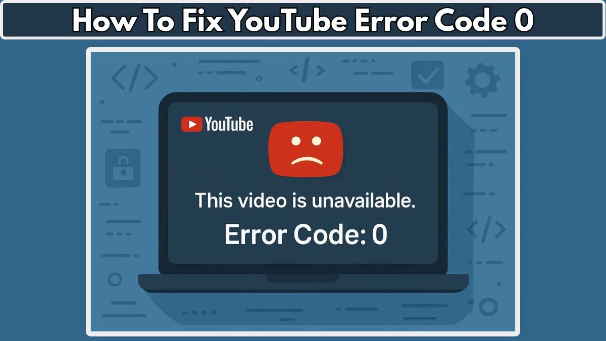 How to Resolve YouTube Error 0: 8 Effective Ways to Fix 'This Video is ...