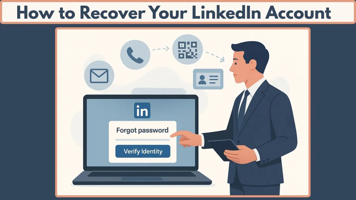How to Recover LinkedIn Account 2025: Steps to Regain Access to Your ...