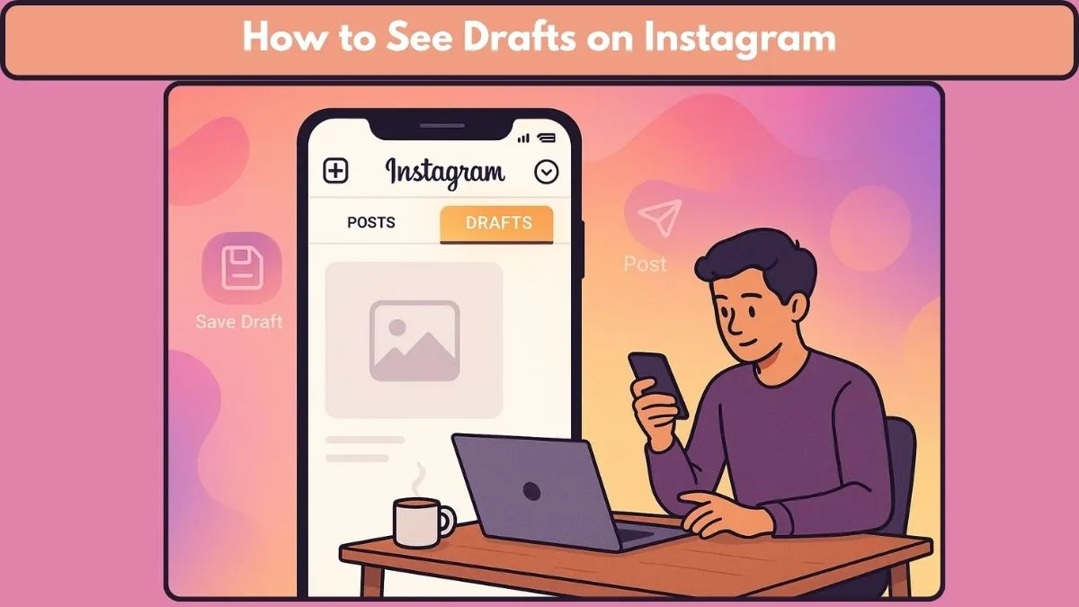 How to See Drafts on Instagram in 2025: Best Ways to Find, Access, Edit ...
