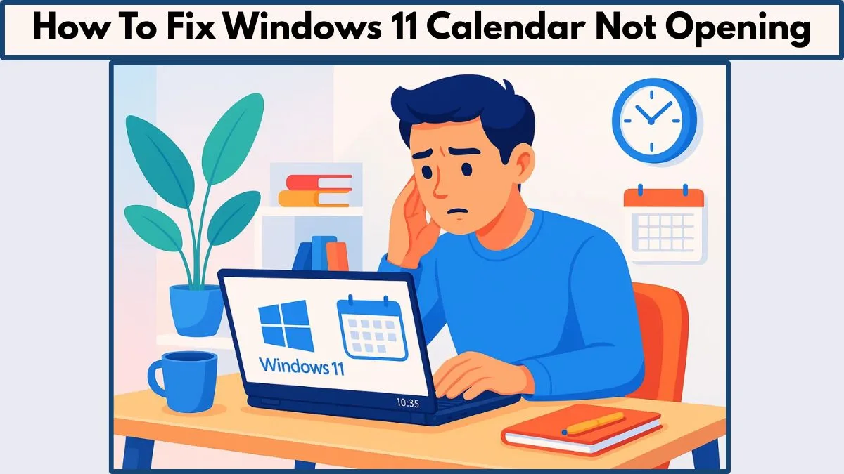 How to Fix Windows 11 Calendar Not Opening: Calendar Not Popping Up from Taskbar - Izoate