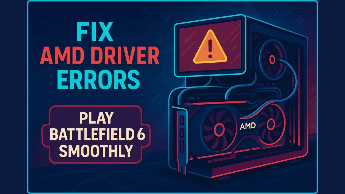 Battlefield 6 AMD Driver Error Fix: Complete Solution Guide for Gamers - Izoate
