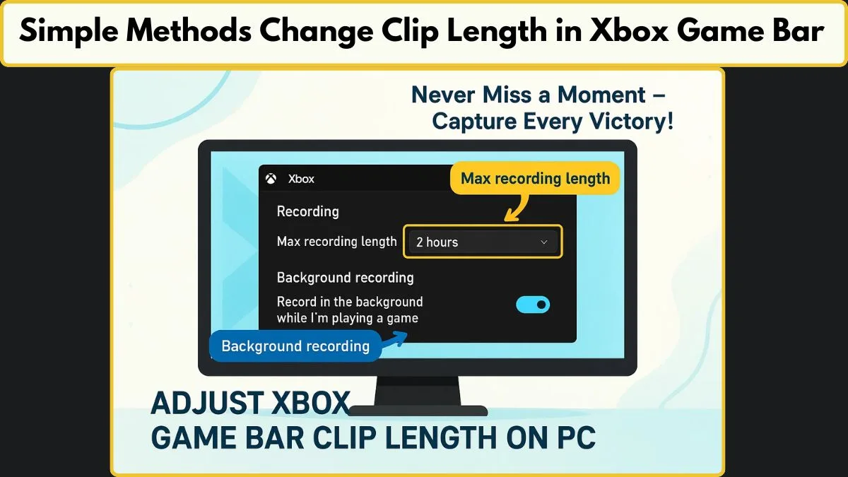 How to Easily Change Clip Length in Xbox Game Bar on PC: Simple Methods ...