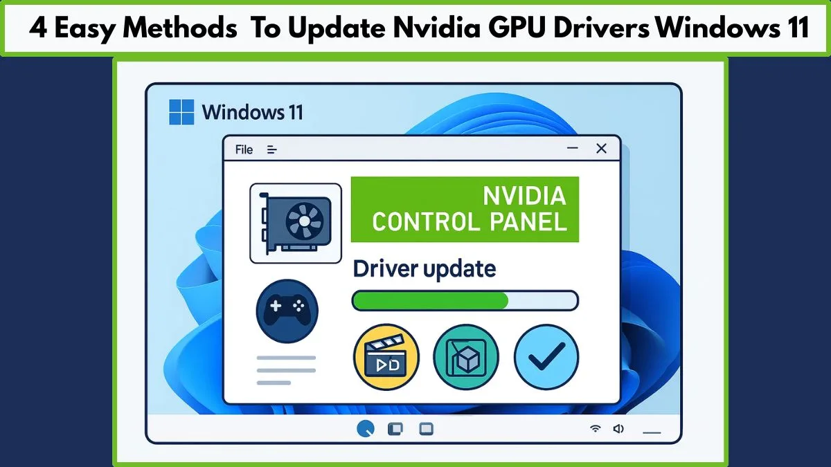 How to Update NVIDIA GPU Drivers on Windows 11: 4 Easy Methods 2025 ...