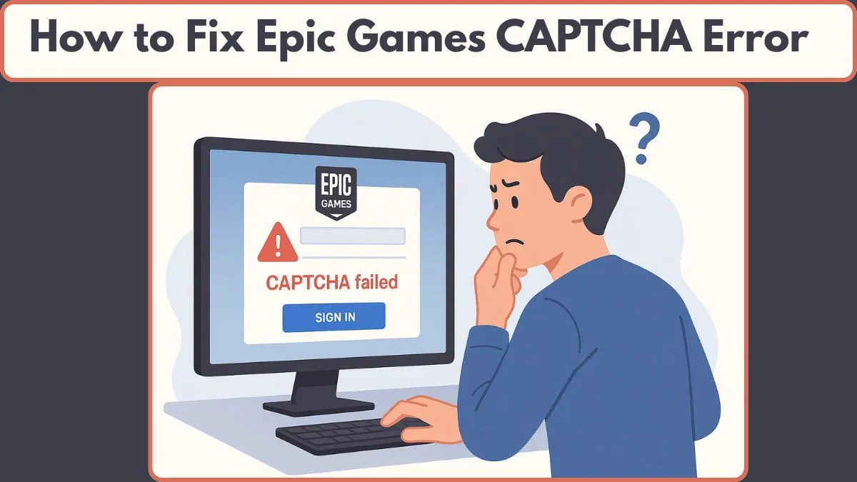 Epic Games CAPTCHA Error Fix: Quick Solutions When CAPTCHA Isn’t ...