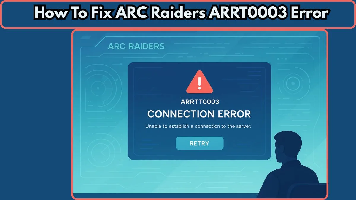 Arc Raiders Arrt0003 Error Simple Fix To Restore Your Connection Fast
