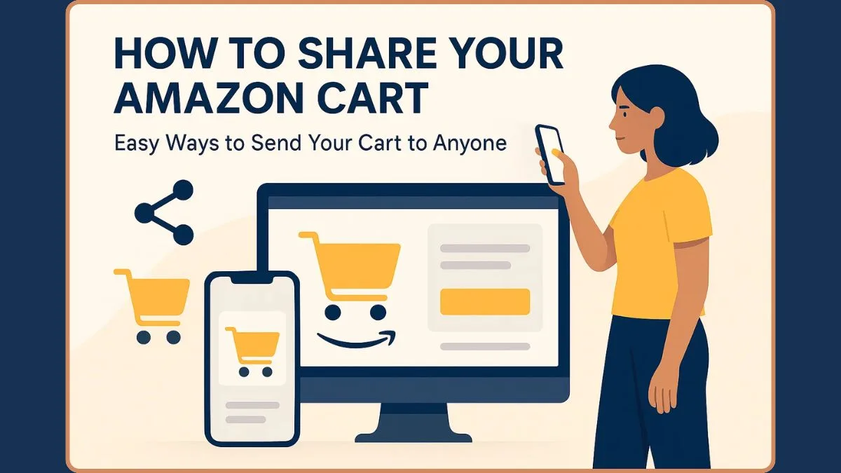 How to Share Your Amazon Cart (2025): Easy Methods to Send Your Cart to ...