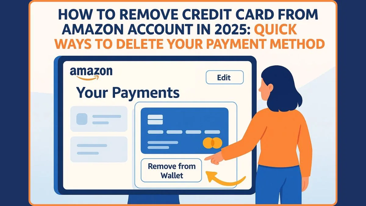 How to Remove Credit Card From Amazon Account (2025): Quick Ways to ...