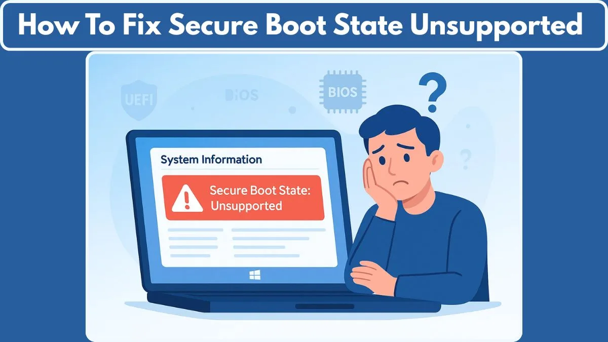 6 Proven Methods to Fix Secure Boot State Unsupported In 2026 - Izoate