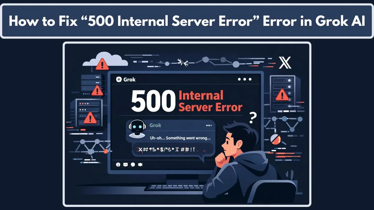 How to Fix “500 Internal Server Error” Error in Grok AI - Izoate