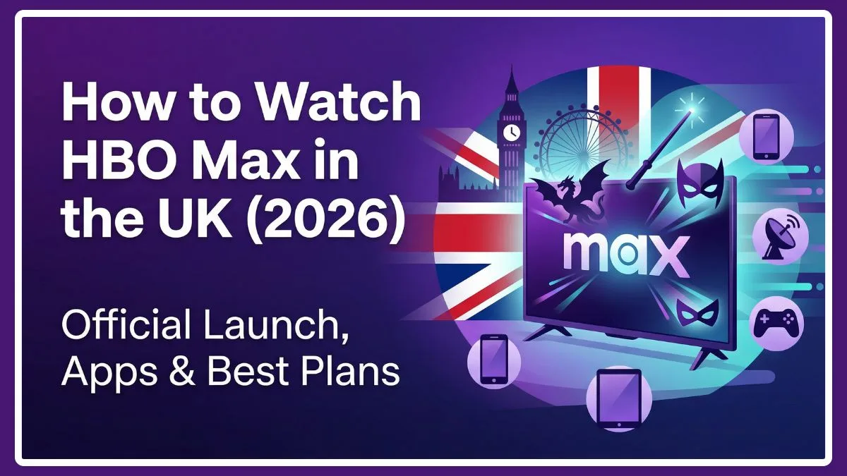 How to Watch HBO Max in the UK (2026): Official Launch, Apps & Best ...