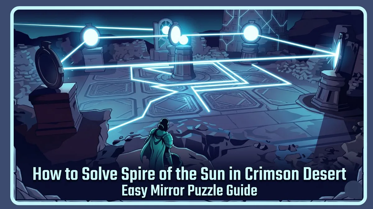 How to Solve Spire of the Sun in Crimson Desert: Easy Mirror Puzzle ...