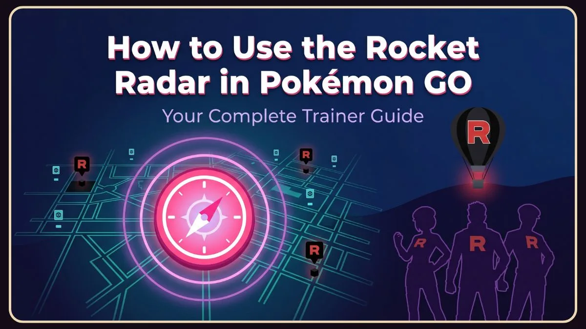 How to Use the Rocket Radar in Pokémon GO: The Complete Guide to ...